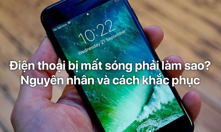 Sóng điện thoại yếu nguyên nhân và cách khắc phục